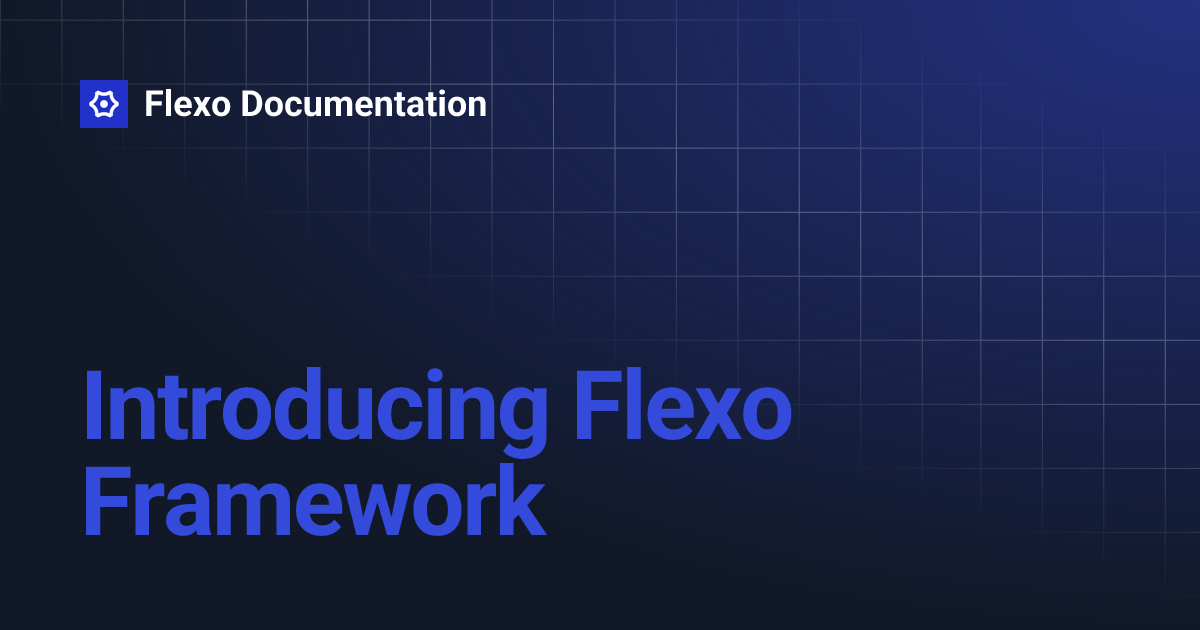 Introducing Flexo Framework | Flexo Documentation